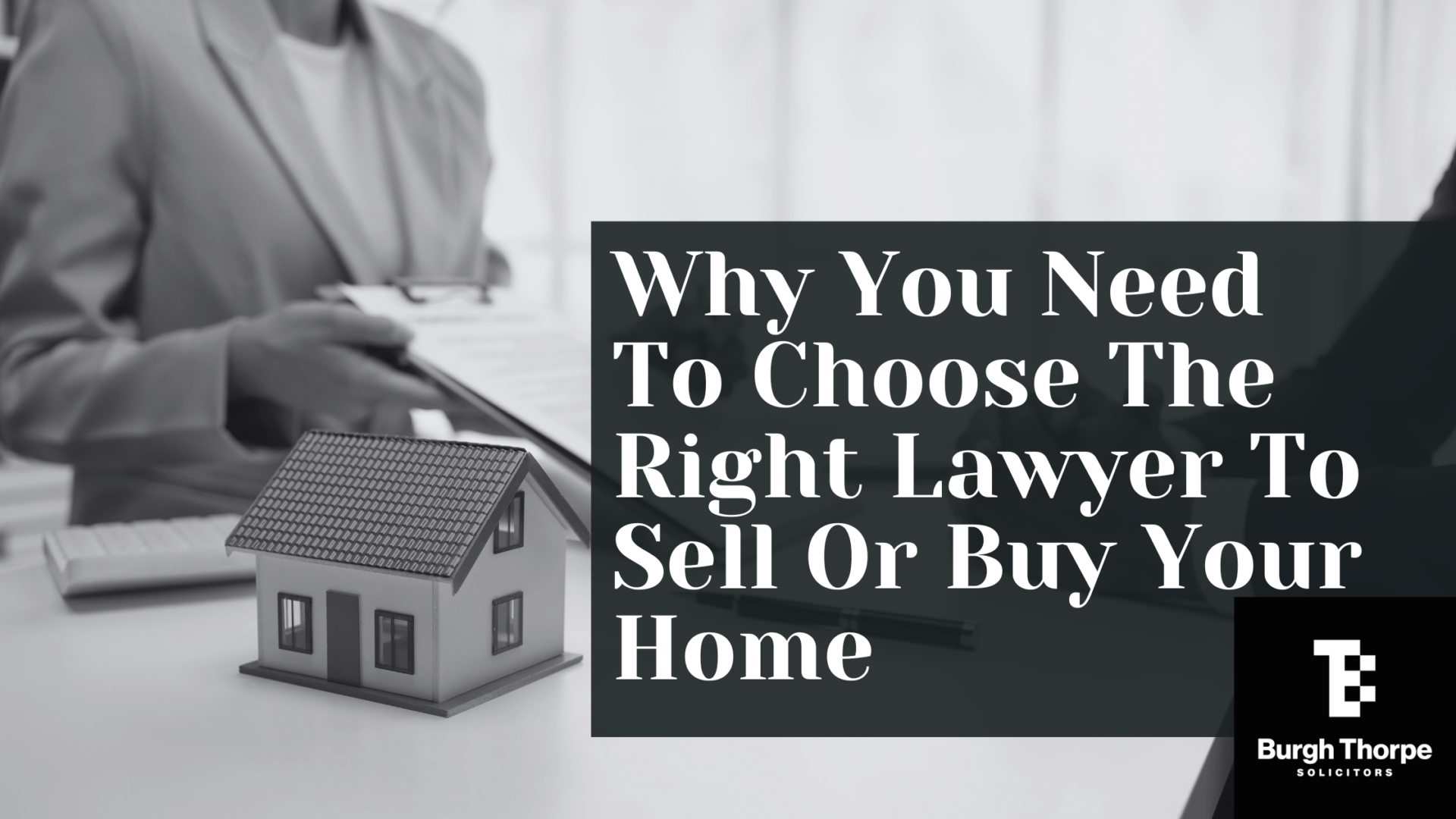 You Need To Choose The Right Lawyer To Sell Or Buy Your Home